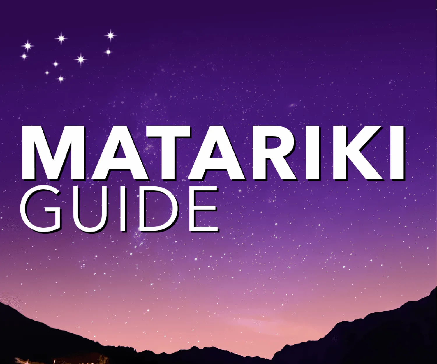 Matariki Guide 2023 | The Big Idea
